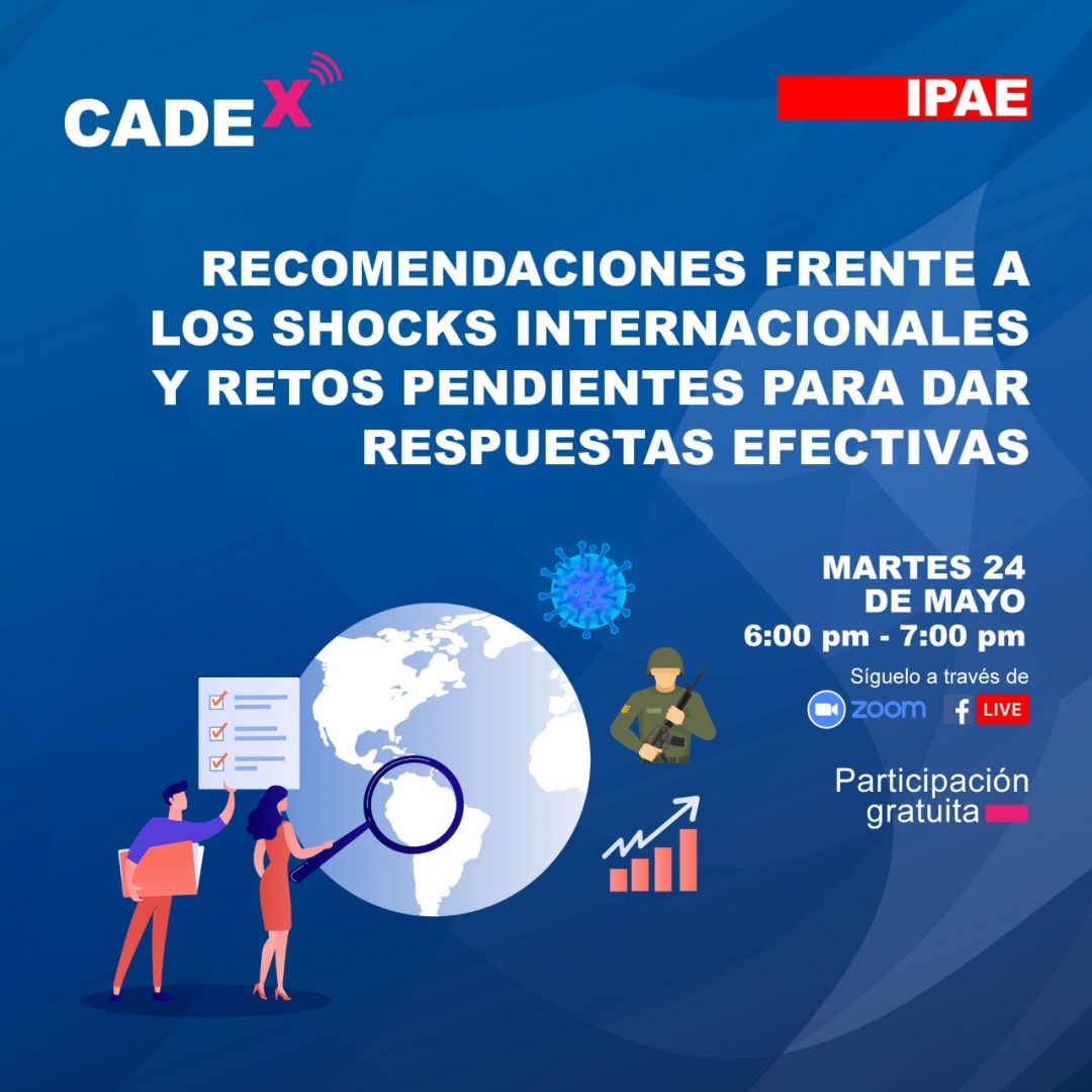 CADEx: ¿CÓMO RESPONDER ANTE LA PANDEMIA Y LA GUERRA PARA RETOMAR EL CRECIMIENTO ECONÓMICO ...